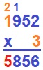 Multiply by the thousands. Add any numbers that were regrouped.